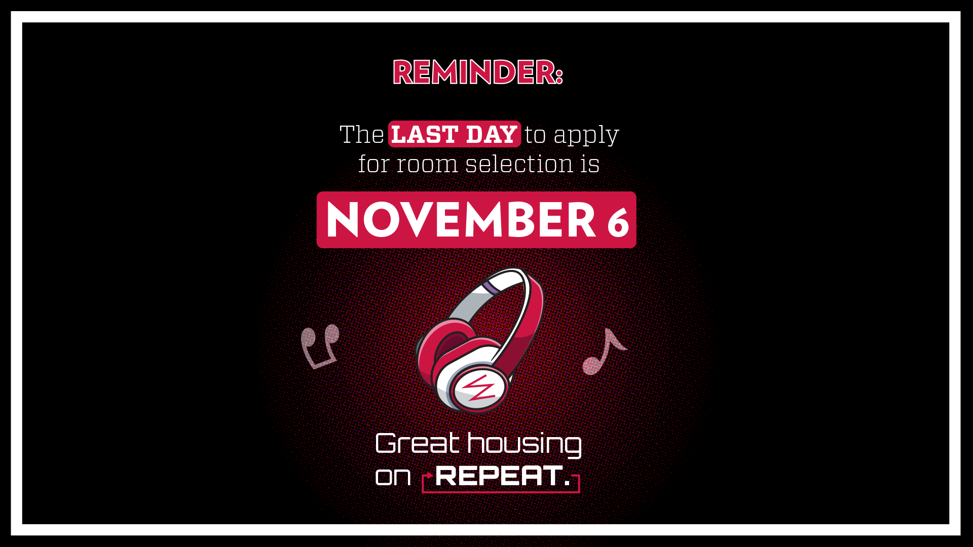 Reminder: the last day to apply for room selection is November 6. Great ...
